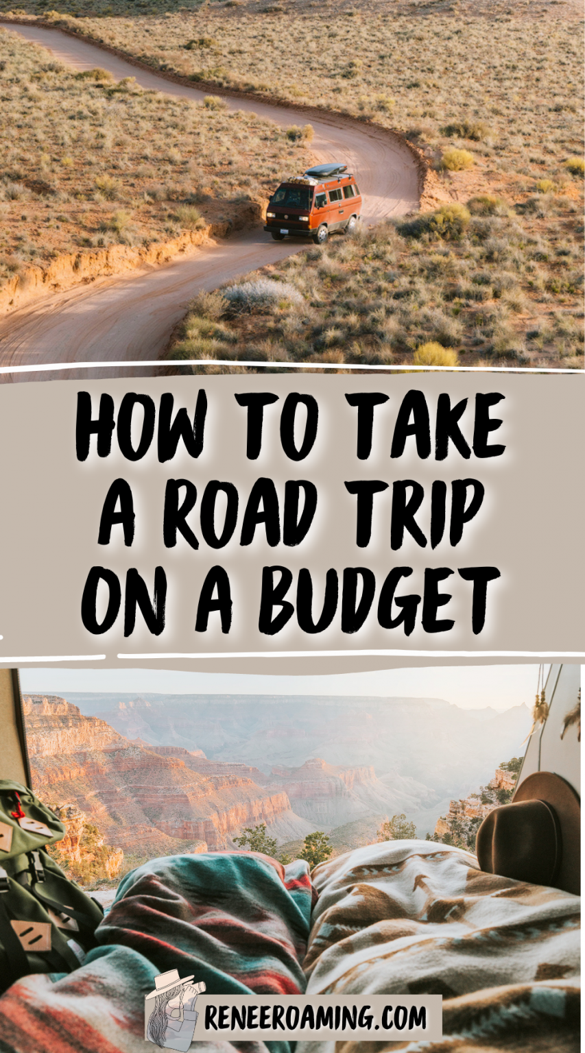 How To Take A Road Trip On A Budget - Renee Roaming